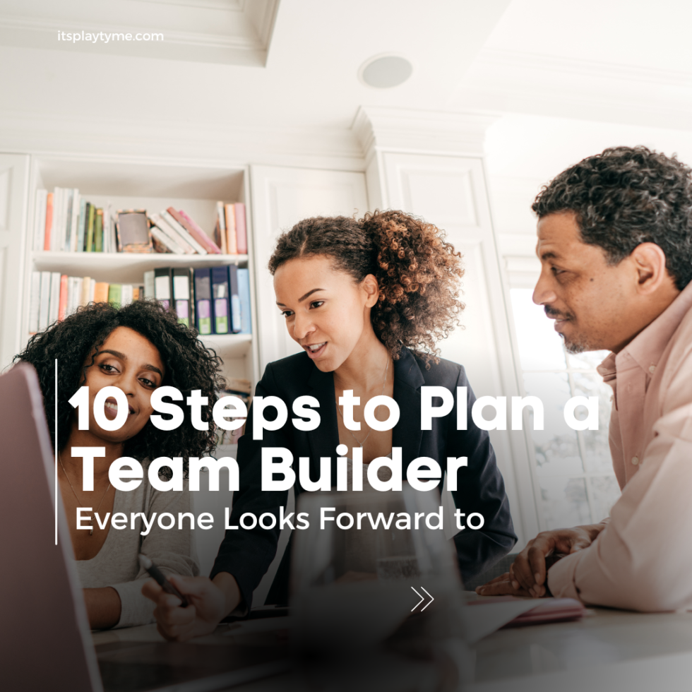 10 Steps to Plan a Team Builder Everyone Looks Forward To